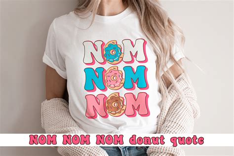 Nom Nom Nom Cute Donut Quote Svg Graphic By Nadinestore · Creative