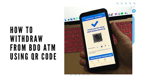How To Withdraw From Bdo Atm Using Qr Code Snapped And Scribbled