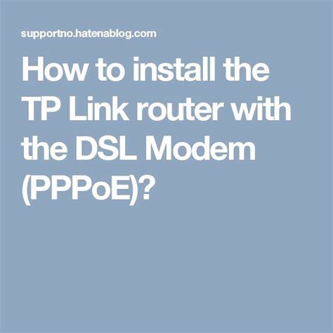 How To Install The TP Link Router With The DSL Modem PPPoE Supportnos Blog Tp Link