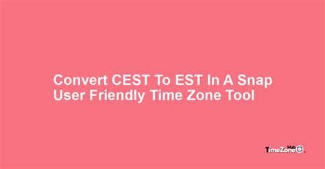 Cest To Est Timezone Time Converter