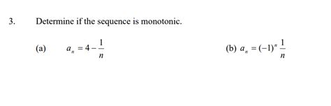 solved determine if the sequence is monotonic a an 4−n1