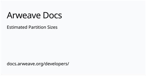 Estimated Partition Sizes Arweave Docs