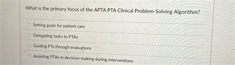 Solved What Is The Primary Focus Of The Apta Pta Clinical