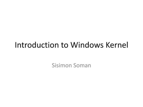 Introduction To Windows Kernel Ppt