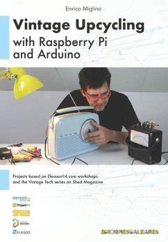 Vintage Upcycling With Raspberry Pi And Arduino Von Enrico Miglino