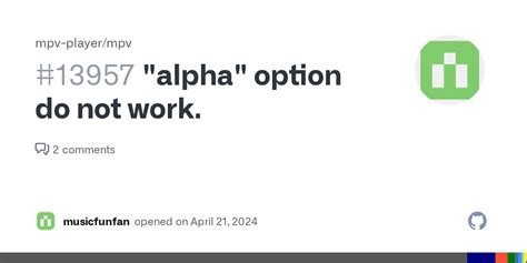 Alpha Option Do Not Work · Issue 13957 · Mpv Playermpv · Github