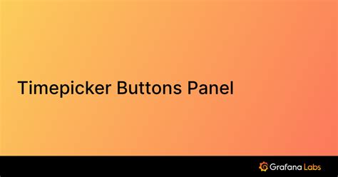 Timepicker Buttons Panel Plugin For Grafana Grafana Labs