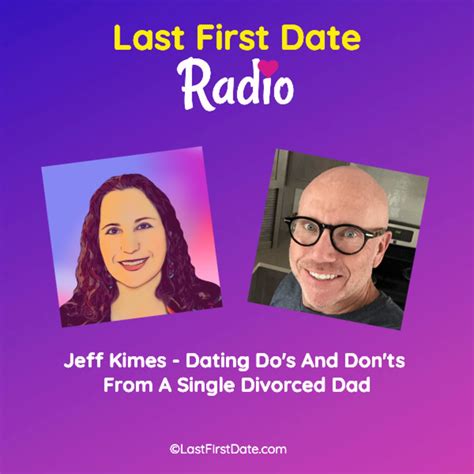 Dating Dos And Donts From A Single Divorced Dad Last First Date