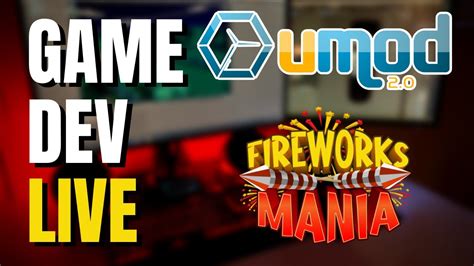 Chill Stream Fireworks Mania Unity Game Development Live Stream