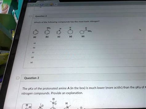 Question 2 Which Of The Following Compounds Has The Most Basic Nitrogen Zhn 0 Question 3 The Pka