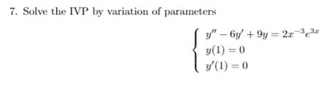 Solved 7 Solve The Ivp By Variation Of Parameters Y 67