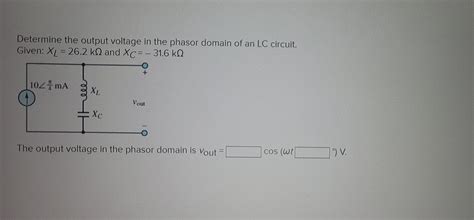 Solved Determine The Output Voltage In The Phasor Domain Of Chegg Com