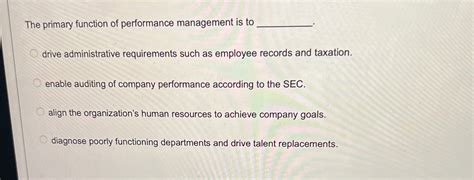 Solved The Primary Function Of Performance Management Is Chegg Com
