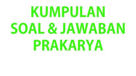 SOAL UAS SAS PAS PRAKARYA Kelas SMA Ulangan Ujian Semester Terbaru Lengkap Kunci