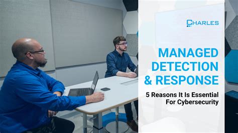 Managed Detection And Response 5 Key Benefits For Stronger Cybersecurity