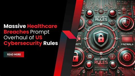 Massive Healthcare Breaches Prompt Overhaul Of Us Cybersecurity Rules Cybersecurity