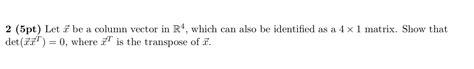 2 5pt Let Vec X Be A Column Vector In R4 Which Chegg Com