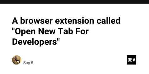 A Browser Extension Called Open New Tab For Developers Dev Community