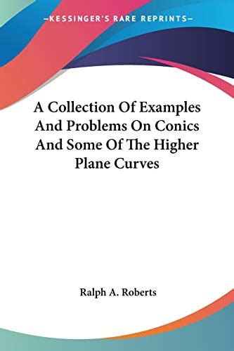 Collection Of Examples And Problems On Conics And Some Of The Higher Plane Curves