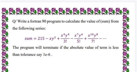 Qwrite A Fortran 90 Program To Calculate The Value