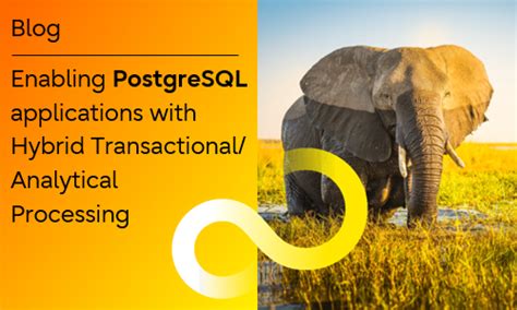 Enabling Postgresql Applications With Hybrid Transactionalanalytical