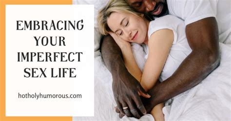 Embracing Your Imperfect Sex Life Hot Holy Humorous