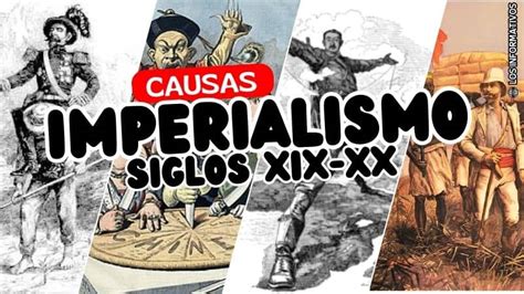 Causas Del Imperialismo De Los Siglos Xix Xx