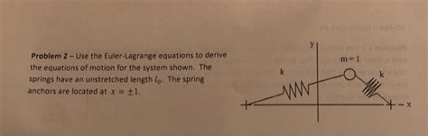Solved Problem 2 Use The Euler Lagrange Equations To Derive