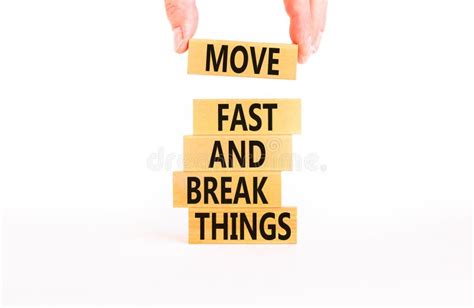 Move Fast And Break Things Symbol Concept Words Move Fast And Break Things On Wooden Blocks