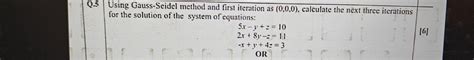 Solved Using Gauss Seidel Method And First Iteration As