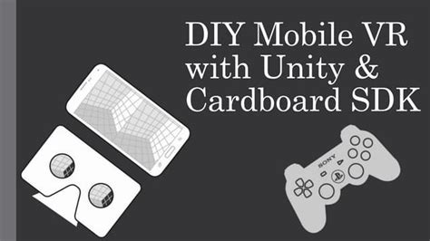 diy mobile vr with unity 3d and cardboard sdk ppt