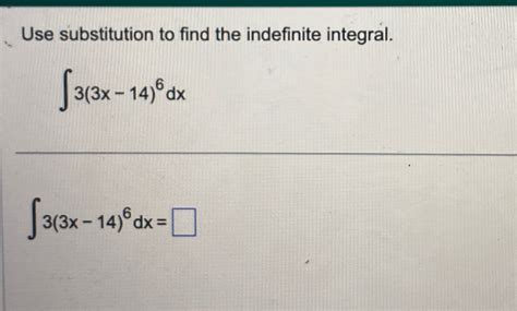 Solved Use Substitution To Find The Indefinite