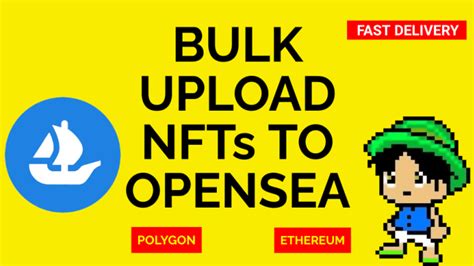 do bulk upload nfts to opensea fast by raffynadeem fiverr