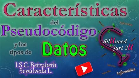 Características De Los Pseudocódigos Y Tipos De Datos Alluneed