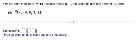 Solved Find The Point P On The Curve R T That Lies Closest Chegg