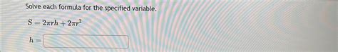 Solved Solve Each Formula For The Specified
