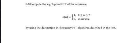 Solved 88 Compute The Eight Point Dft Of The Sequence