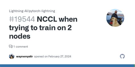 Nccl When Trying To Train On 2 Nodes · Issue 19544 · Lightning Aipytorch Lightning · Github