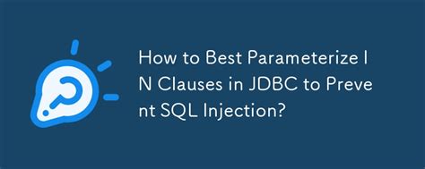 如何最好地參數化 Jdbc 中的 In 子句以防止 Sql 注入？ Mysql教程 Php中文網