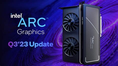 Intel Arc Gpus Get A New Driver With Improved Performance In Directx And Dx Games And More