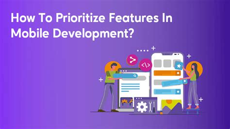 How To Prioritize Features In Mobile Development