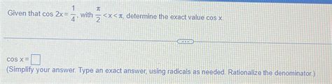 Solved Given That Cos2x 14 ﻿with Cosxcosx π2 ﻿determine
