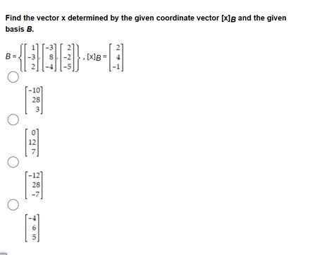 Solved Find The Vector X Determined By The Given Coordin
