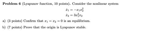 Solved Problem 6 Lyapunov Function 10 Points Consider