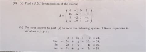Solved Find A Plu Decomposition Of The Matrix A 0 1 5 1