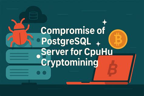 How A Postgresql Vulnerability Led To A Crypto Mining Malware Infection