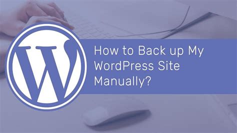 A Must See Tutorial How To Back Up A Wordpress Site Manually