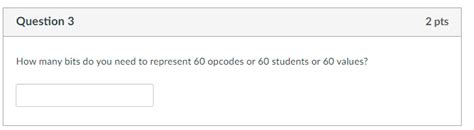 Solved Question Pts How Many Bits Do You Need To Chegg