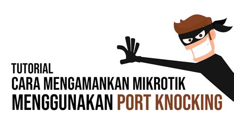 Tutorial Mengamankan MikroTik Menggunakan Port Knocking YouTube