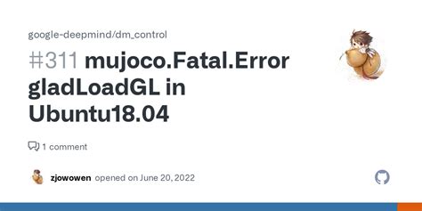 Mujoco Fatal Error Gladloadgl In Ubuntu Issue Google Deepmind Dm Control Github